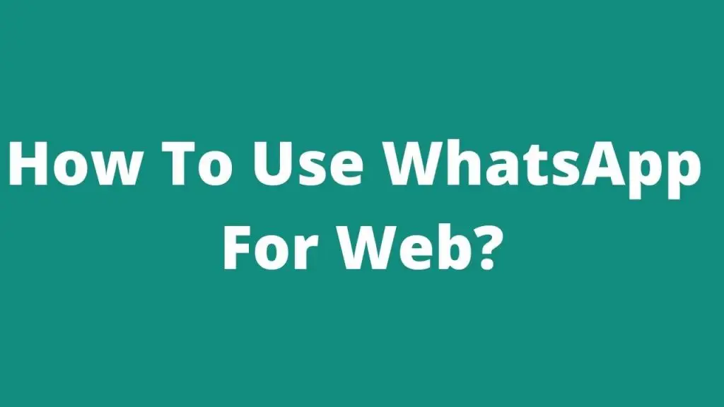 WhatsApp Web - Brief Guide For Beginner